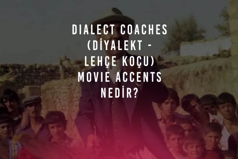 Dialect Coaches (Diyalekt - Lehçe Koçu) & Movie Accents Nedir?