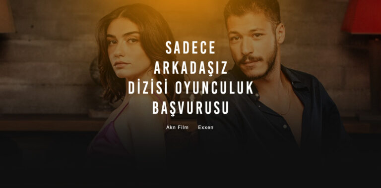 Sadece Arkadaşız Dizisi Oyunculuk Başvurusu - Exxen Sadece Arkadaşız ...